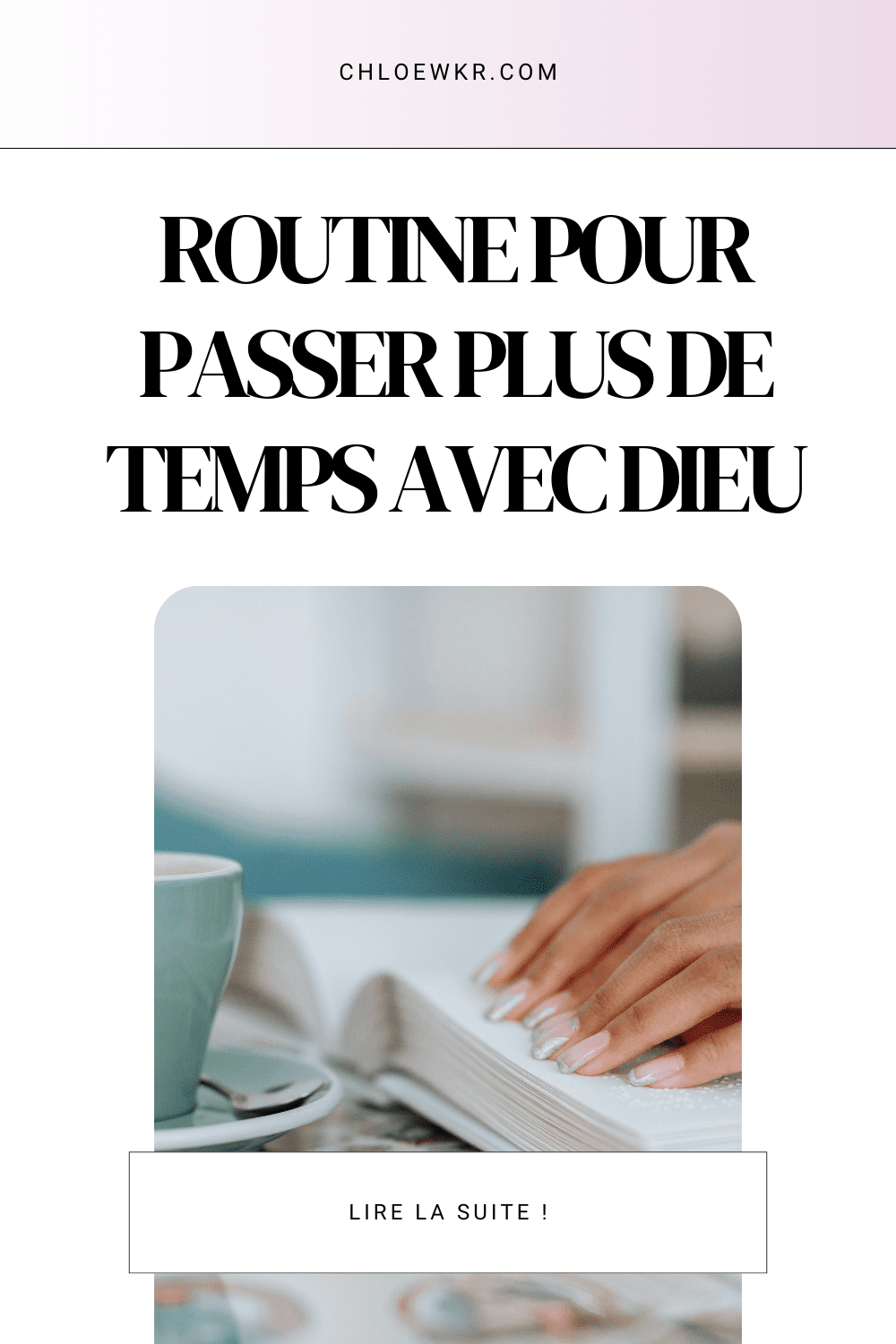 Comment passer plus de temps avec Dieu ? - Chloé Wkr