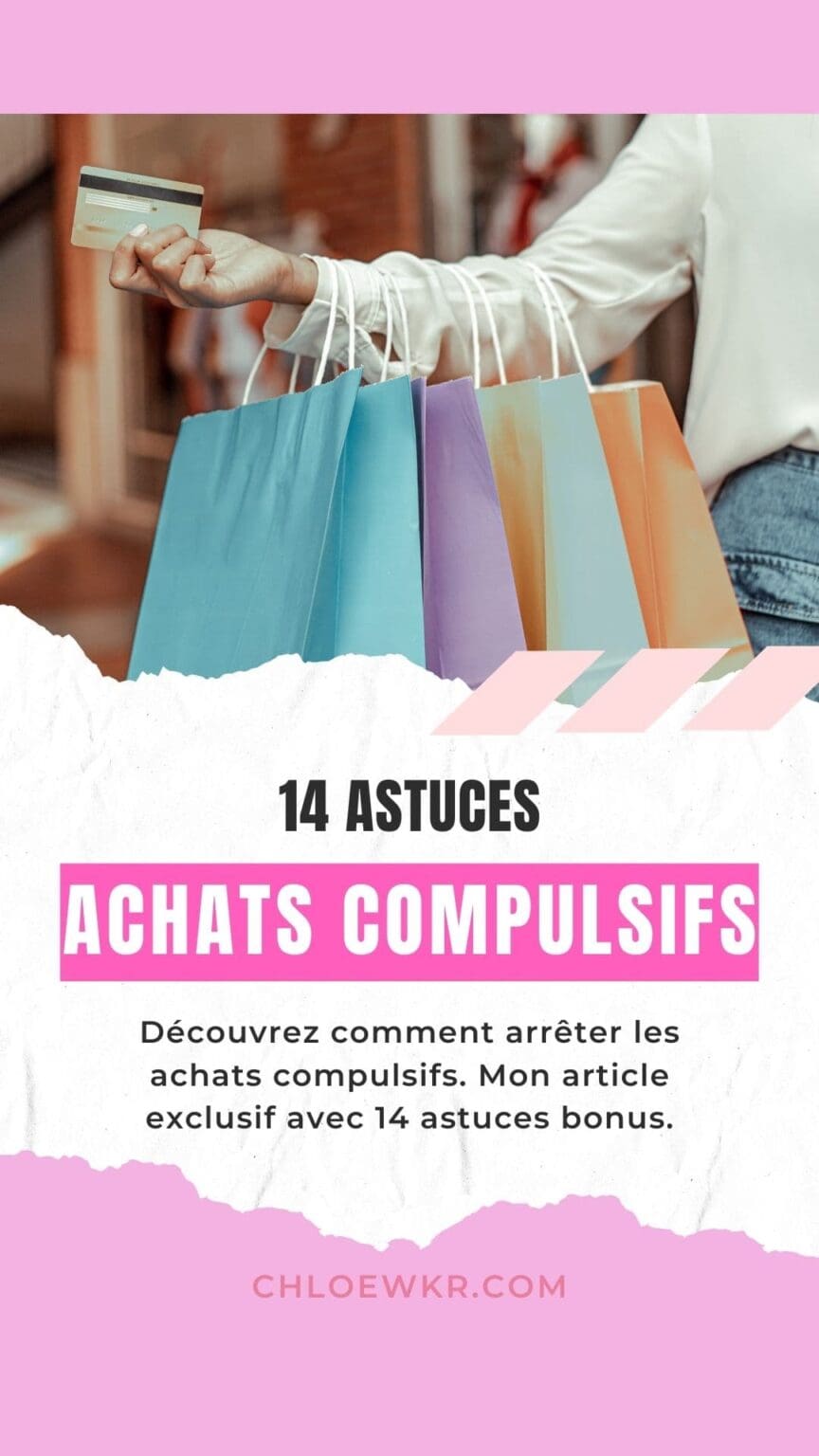 Achat compulsif : 14 astuces pour arrêter - Chloé Wkr
