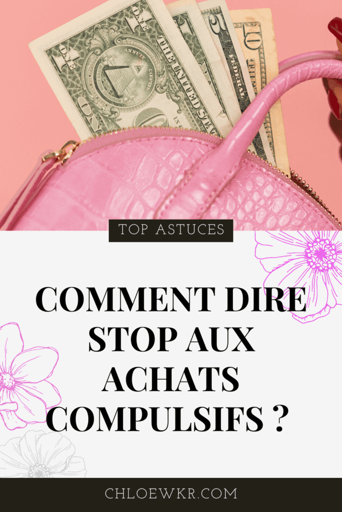 Achat compulsif : 14 astuces pour arrêter - Chloé Wkr