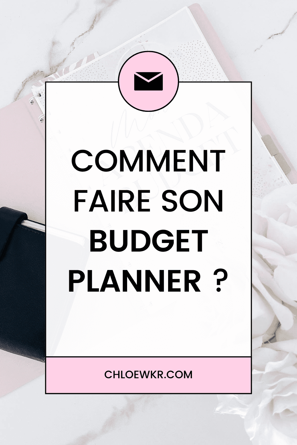 Comment faire un budget planner : 7 étapes - Chloé Wkr